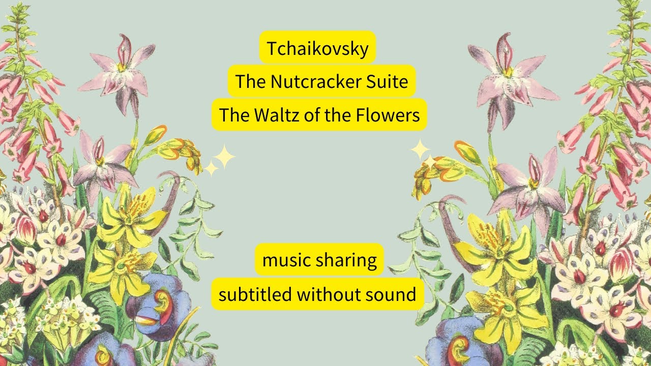 Tchaikovsky The Nutcracker Suite The Waltz of the Flowers music sharing ...