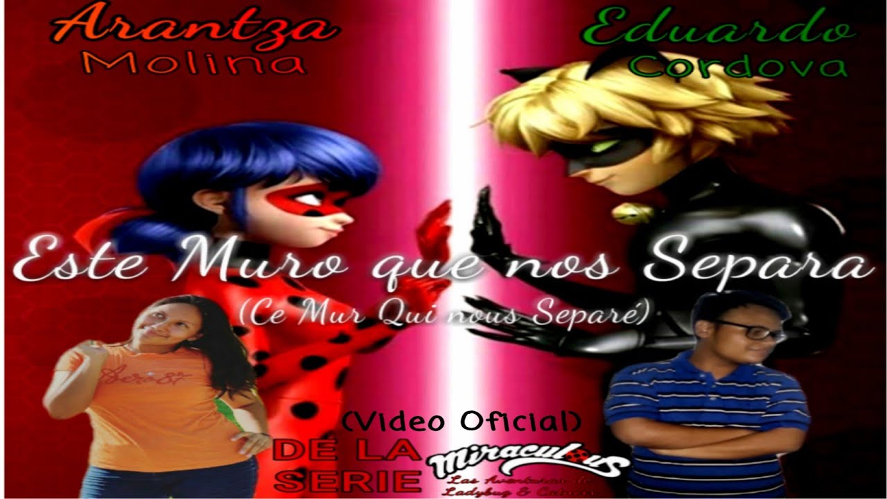 Ed Cordova - Miraculous Ladybug "Ce mur qui nous Separé" - con. Arantza ...