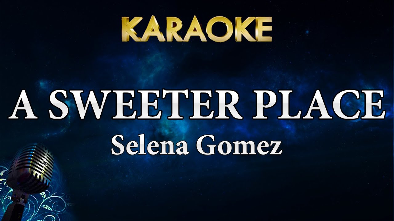 Selena Gomez - A Sweeter Place ft. Kid Cudi (Karaoke Instrumental ...