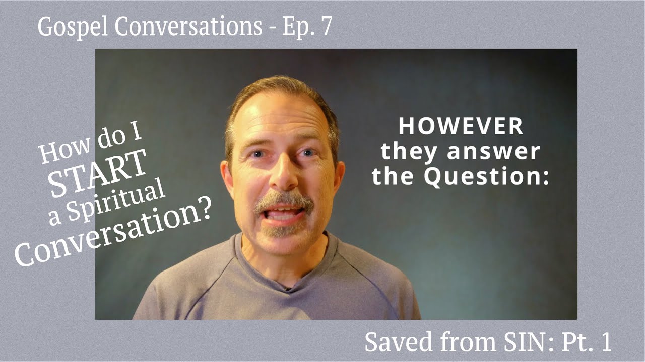 Starting a Spiritual Conversation. Saved From Sin: Part 1. - YouTube