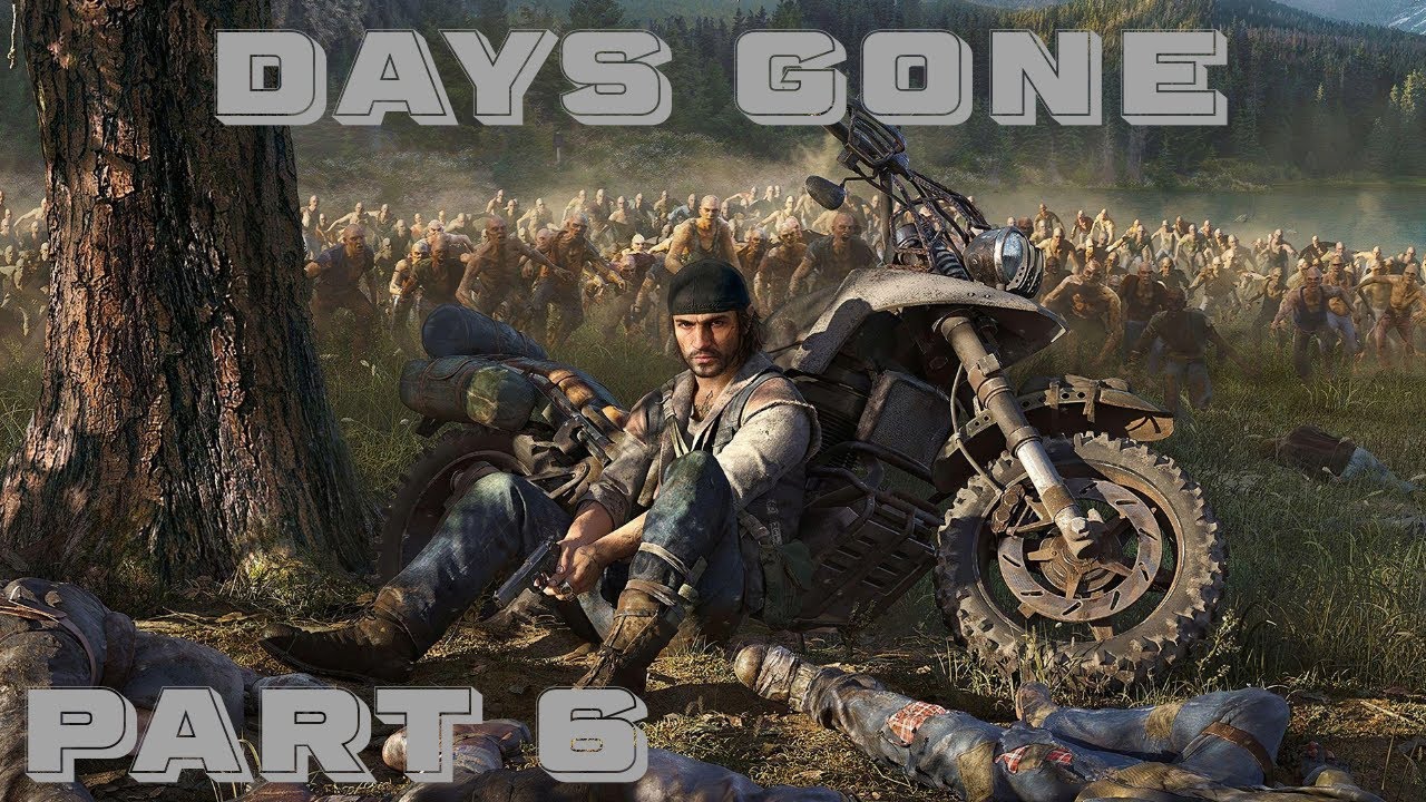 Days Gone Full Game Gameplay Walkthrough Part 6 - YouTube