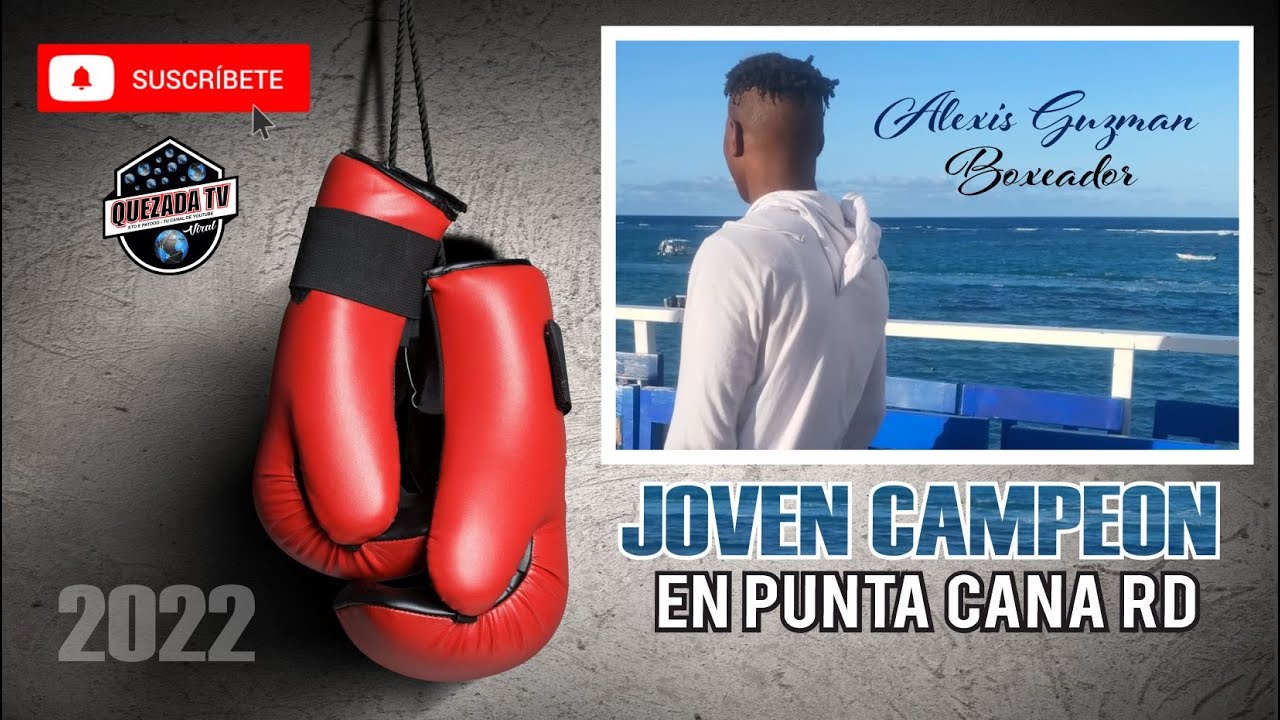 CAMPEÓN del BOXEO EN PUNTA CANA RD 2022 Alexis Guzmán👇👇 - YouTube