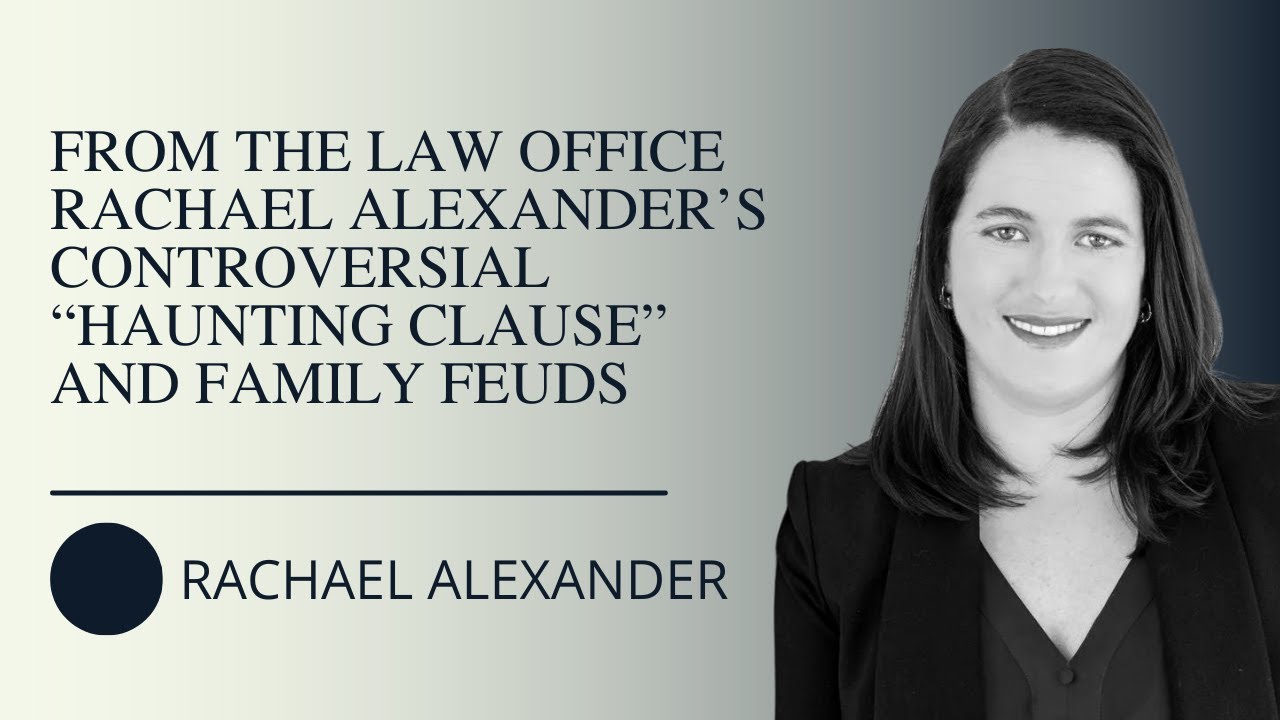 From the Law Office Rachael Alexander’s Controversial “Haunting Clause ...