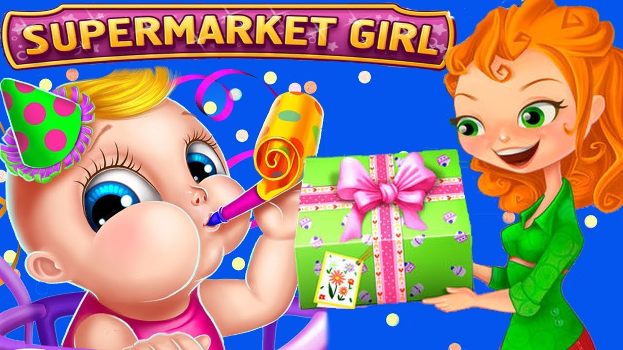 → Supermarket Girl - Baby Birthday Fun (TabTale Game For Kids) - YouTube