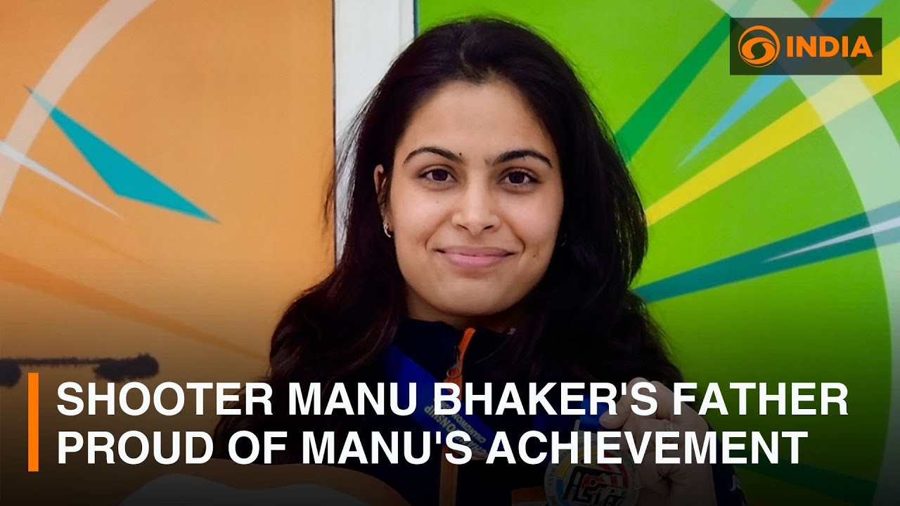 Exclusive | Indian shooter Manu Bhaker's father proud of Manu's ...