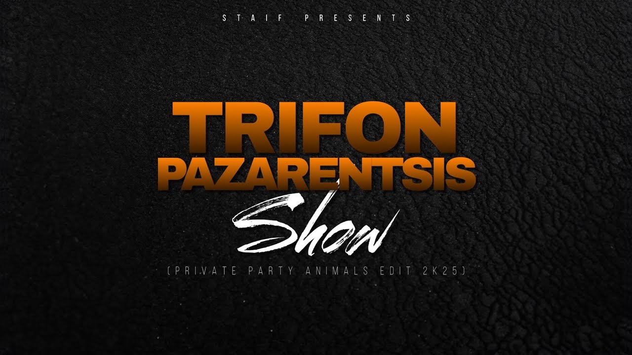 STAiF - Trifon Pazarentsis Show (Private Party Animals Edit 2k25) - YouTube
