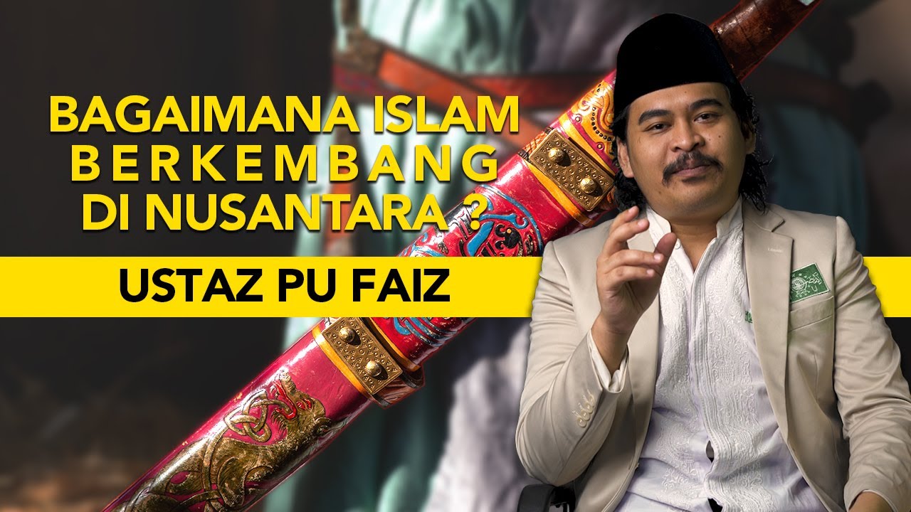Bagaimana Islam Berkembang di Nusantara? ᴴᴰ | Ustaz PU Faiz - YouTube
