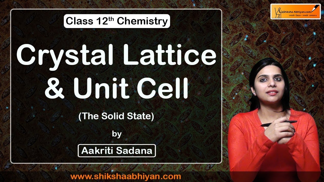 Crystal Lattice and Unit Cell | The Solid State | Class 12 Chemistry ...