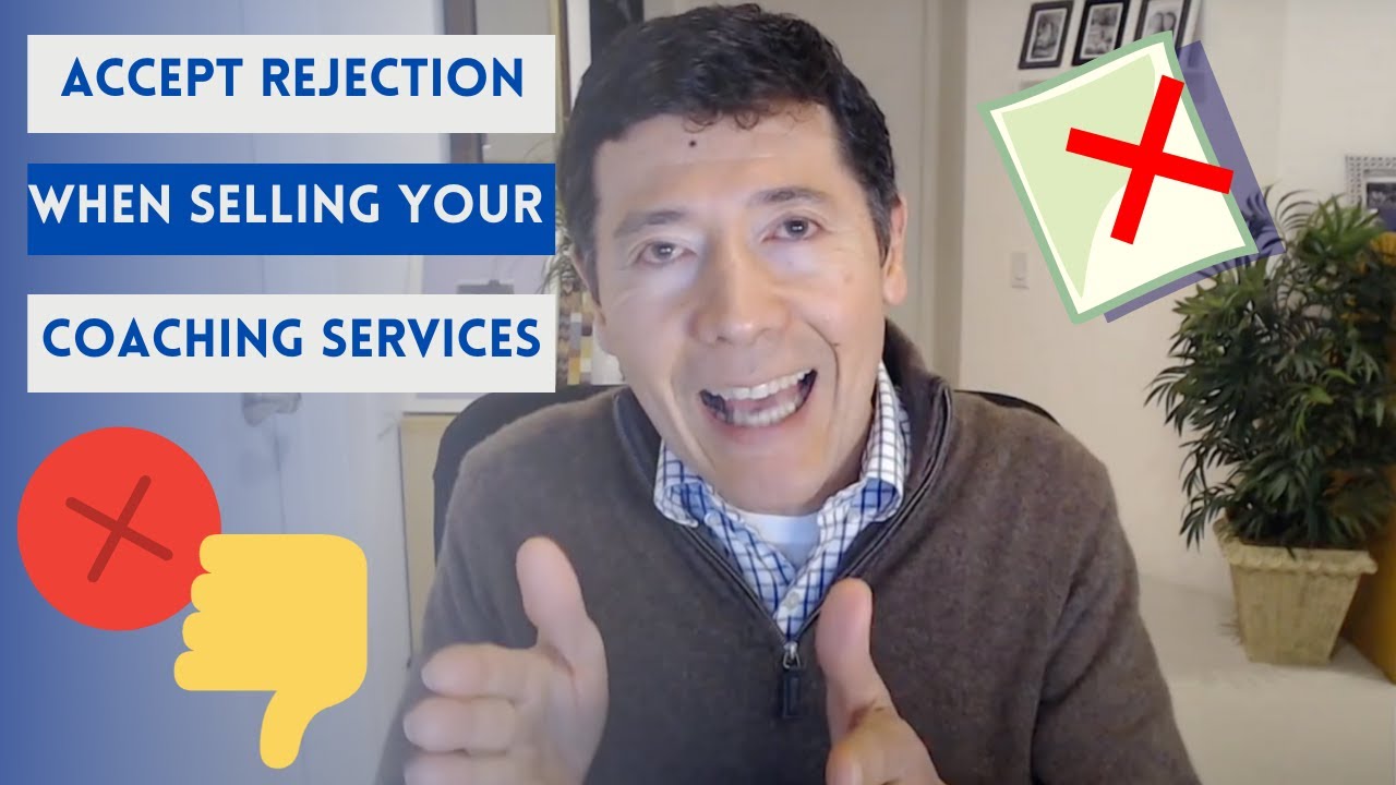 Accept Rejection When Selling Your Coaching Services | Executive Coaching Tips and Advice - YouTube