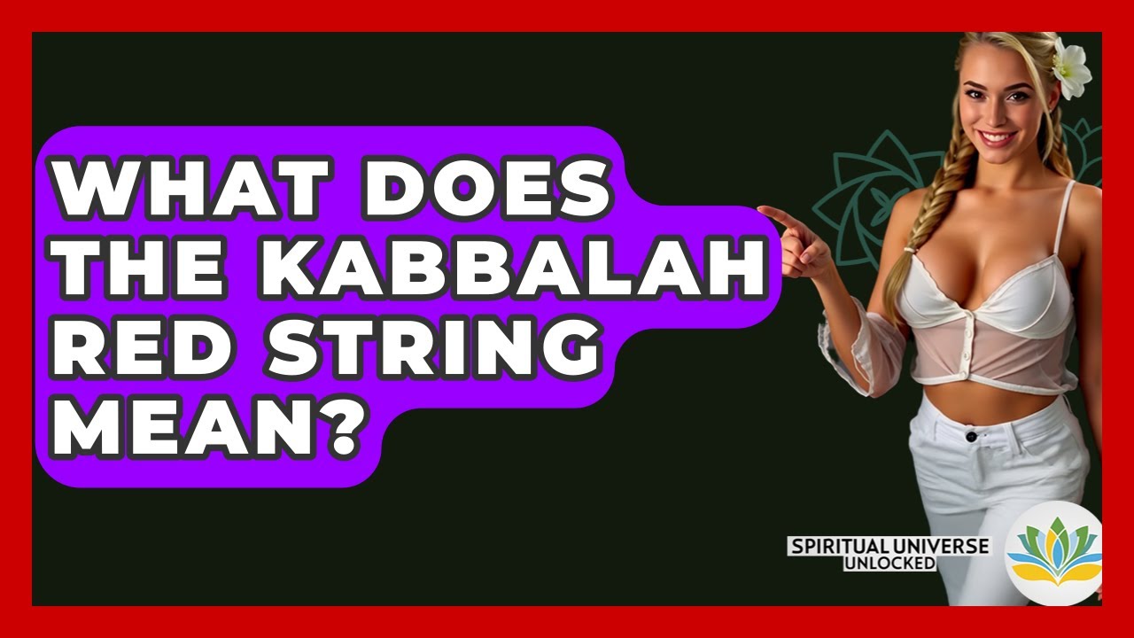 What Does The Kabbalah Red String Mean? - Spiritual Universe Unlocked - YouTube