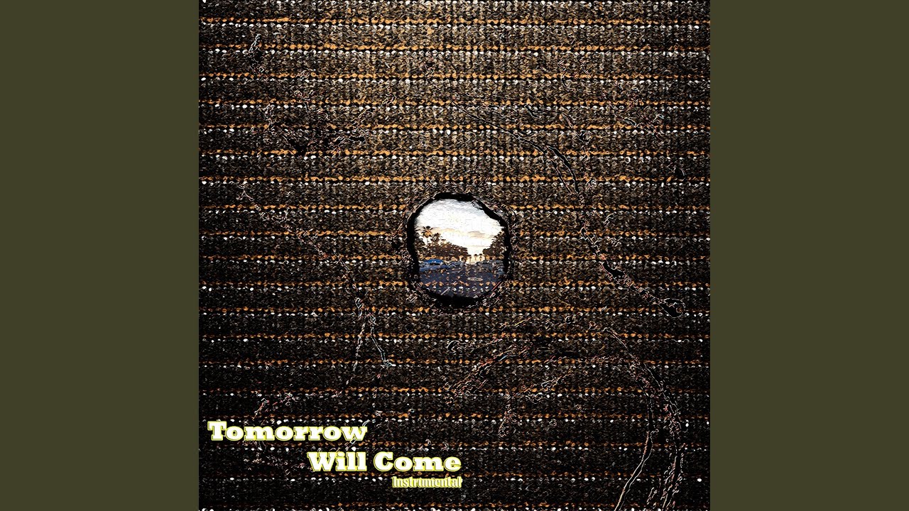 Tomorrow Will Come YouTube tomorrow-will-come-youtube
