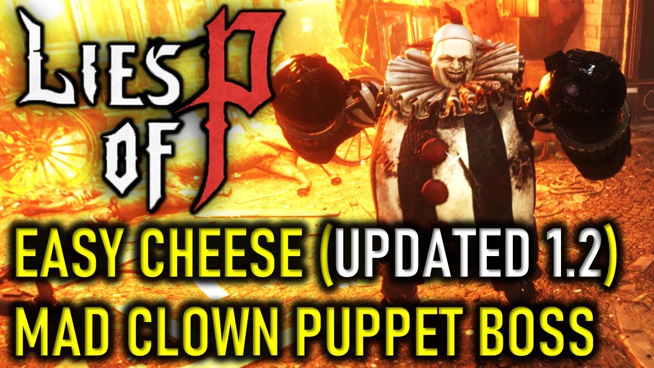 LIES OF P | MAD CLOWN PUPPET BOSS GUIDE "EASY CHEESE METHOD" | NO DAMAGE - UPDATED FOR PATCH 1.2 ...