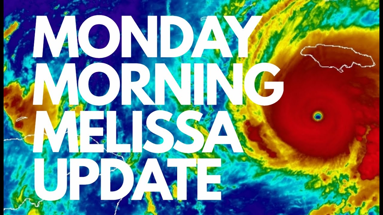 MELISSA Monday Morning October 27, 2025 Update - YouTube
