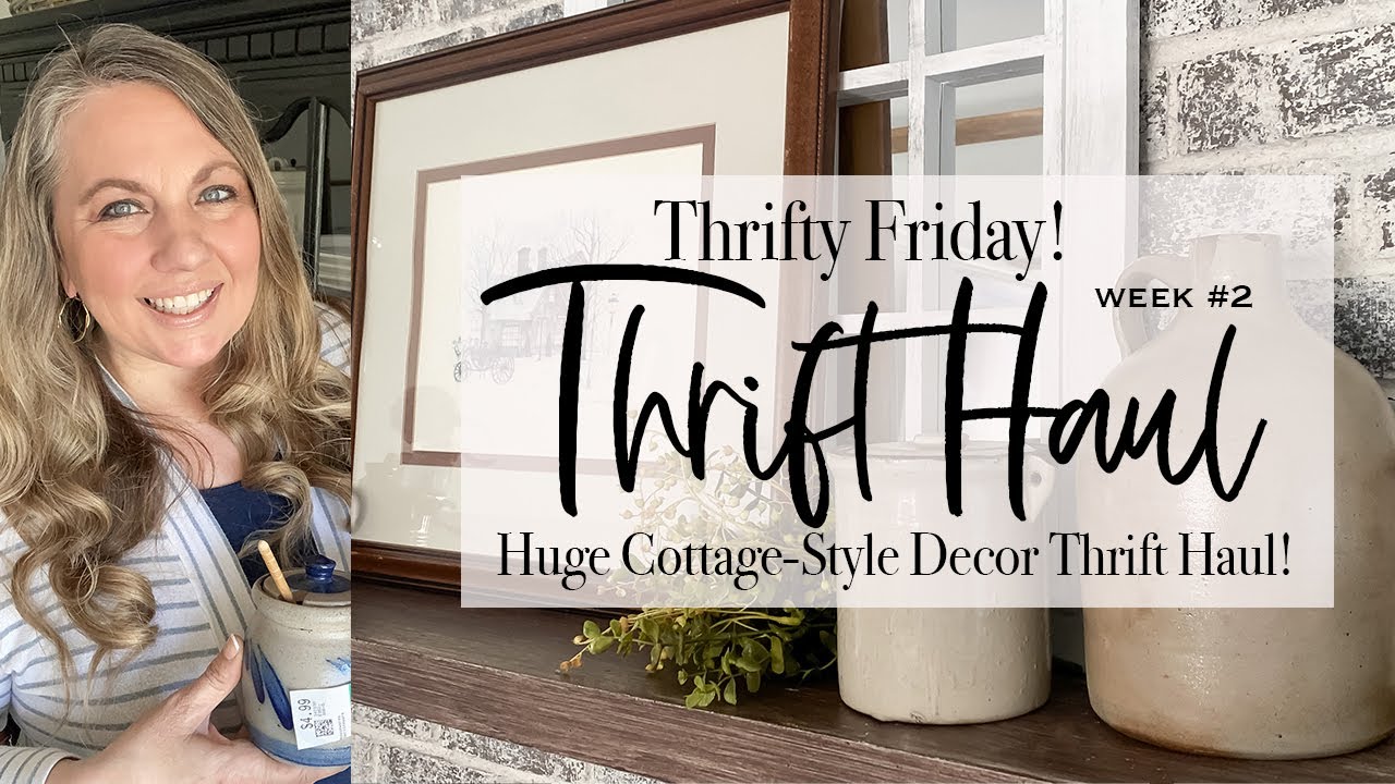 Cottage-Style Thrifty Friday Thrift Haul | Week 2 | Huge Decor Thrift ...
