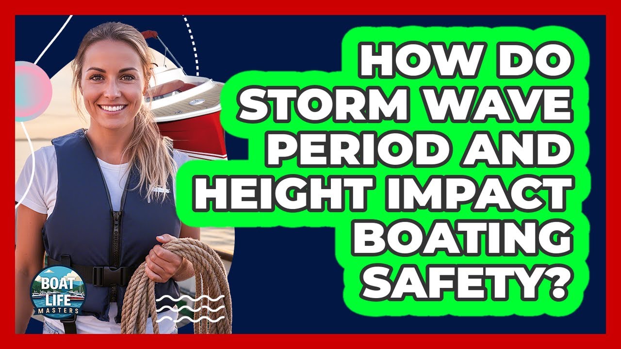 How Do **storm Wave Period And Height** Impact **boating Safety ...