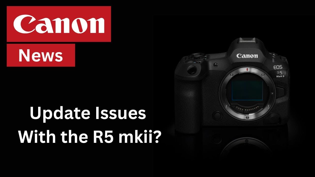 Canon News - More Update issues from Canon?! - Episode 17 - YouTube