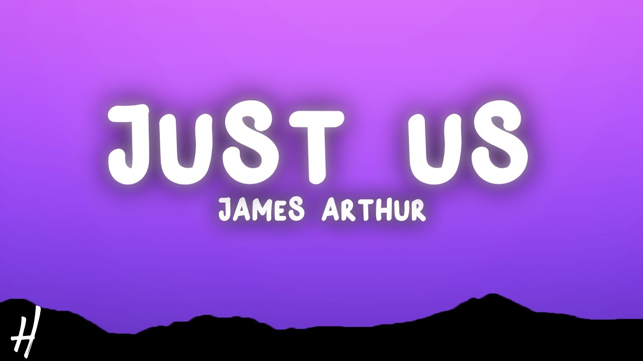 James Arthur - Just Us (Lyrics) - YouTube