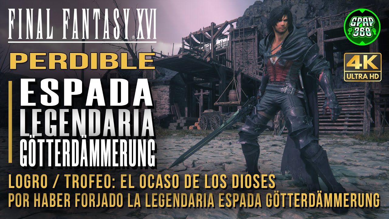 Final Fantasy 16 | Cómo Conseguir la Espada Legendaria Götterdämmerung ...