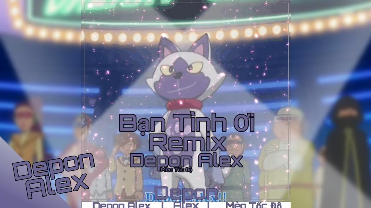 DPA-Bạn Tình Ơi 2 Remix|V2|Depon Alex - YouTube