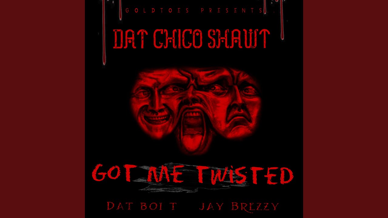 Got Me Twisted - YouTube