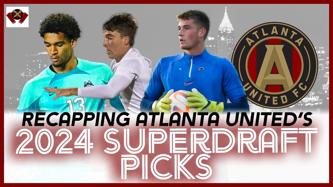 Discussing Atlanta United's 2024 MLS SuperDraft selections - YouTube