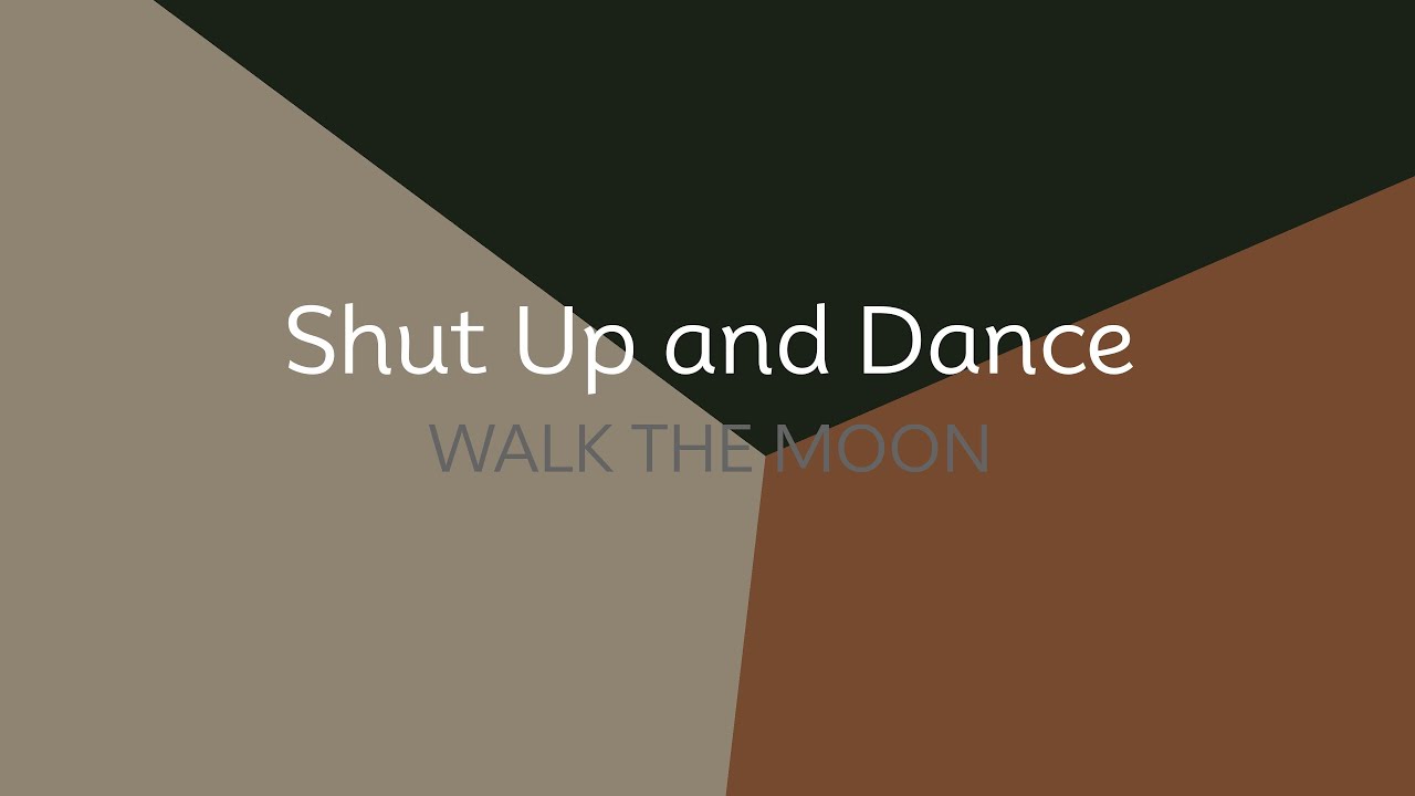 WALK THE MOON - Shut Up and Dance (lyrics) - YouTube