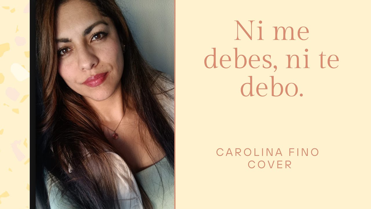 Ni me debes, ni te debo - Carin León | Cover (Carolina Fino) - YouTube