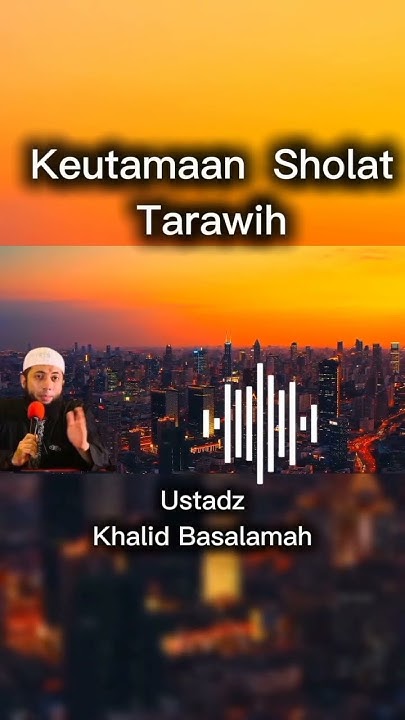 Keutamaan Sholat tarawih || Ustadz Khalid Basalamah - YouTube