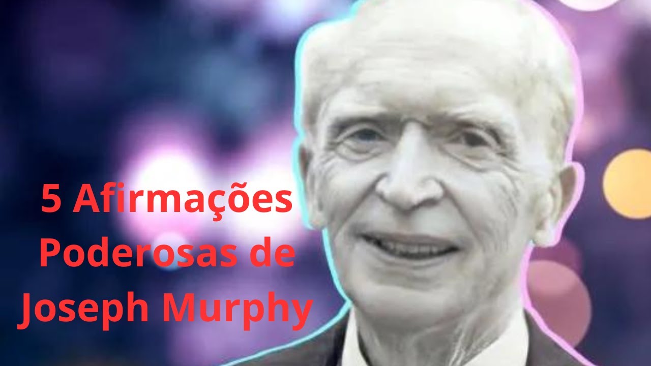 5 AFIRMAÇÕES PODEROSAS DE JOSEPH MURPHY- PARA RIQUEZA - YouTube