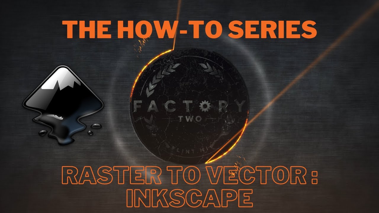 How-To Series: Raster to Vector - Tips with Inkscape from Factory Two ...