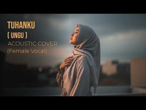 Tuhanku – Ungu | Cover Akustik Religi Islami (Female Vocal)
