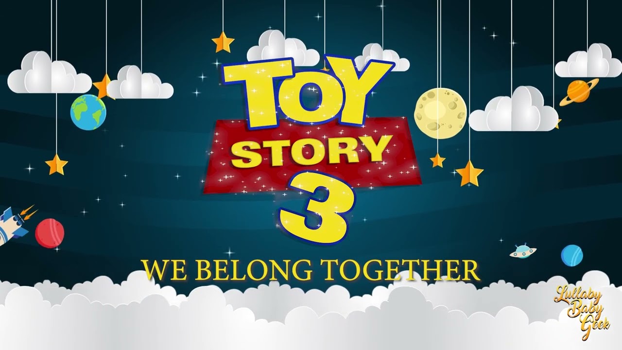 TOY STORY - 3 We Belong Together | Lullaby Version By Randy Newman ...