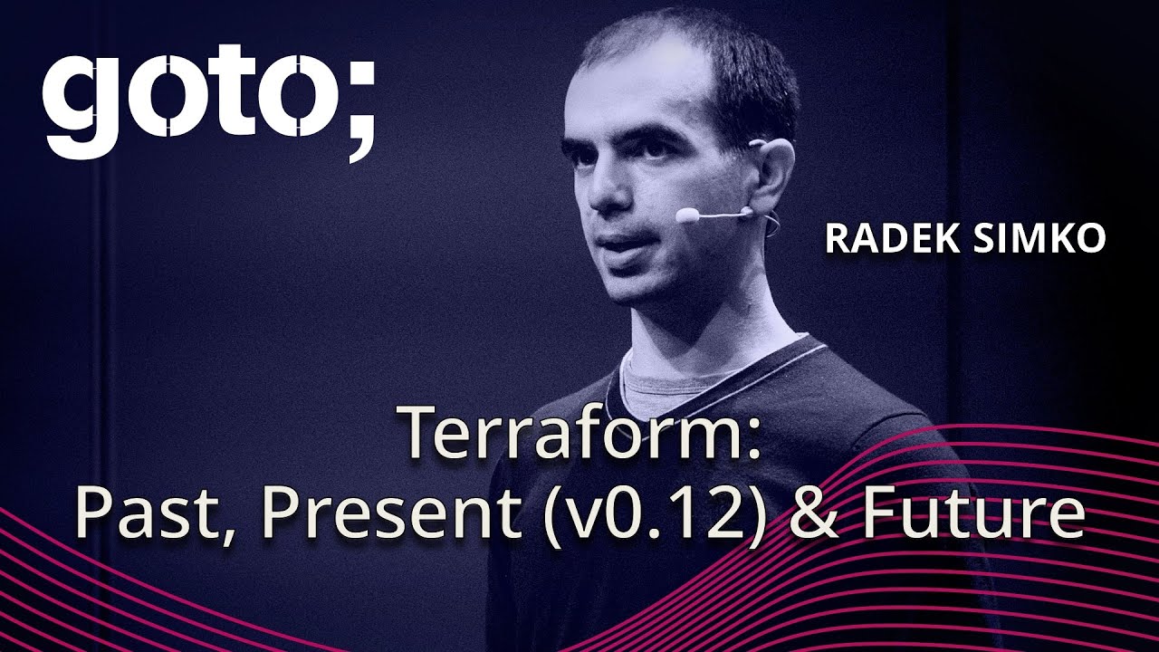Terraform - The Past, Present (v0.12) & Future • Radek Simko • GOTO 2019 - YouTube