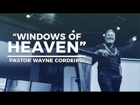 "Windows Of Heaven" - Pastor Wayne Cordeiro - YouTube