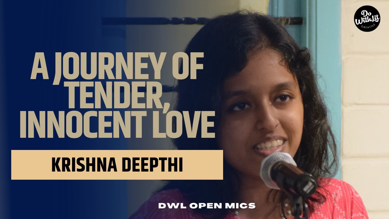 A Journey of Tender, Innocent Love | Krishna Deepthi | DWL Open Mics ...