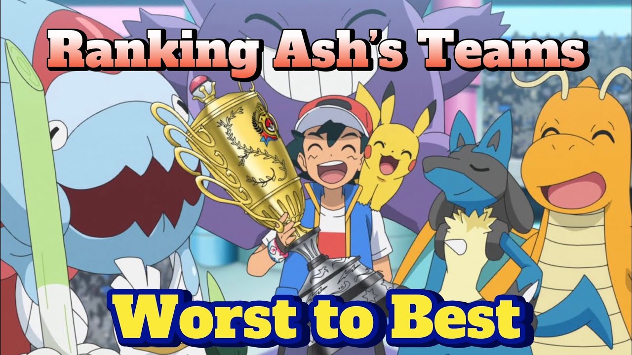 Ranking All Of Ashs Teams Youtube