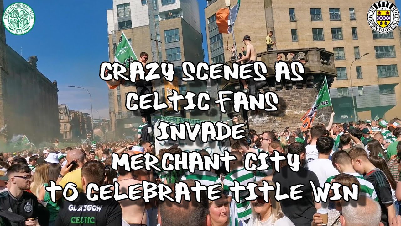 Crazy Scenes as Celtic Fans Invade Merchant City to Celebrate Title Win ...