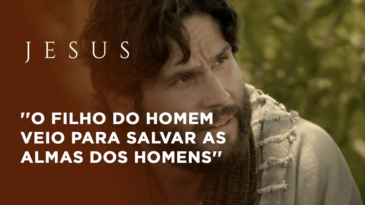 Jesus - A Série | ''O Filho do Homem veio para salvar as almas dos ...