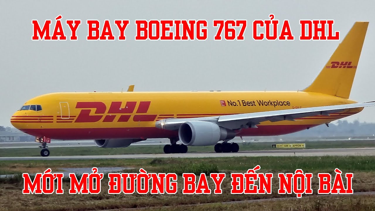 Lần đầu thấy Boeing 767-300ERF của hãng DHL ở sân bay Nội Bài - YouTube