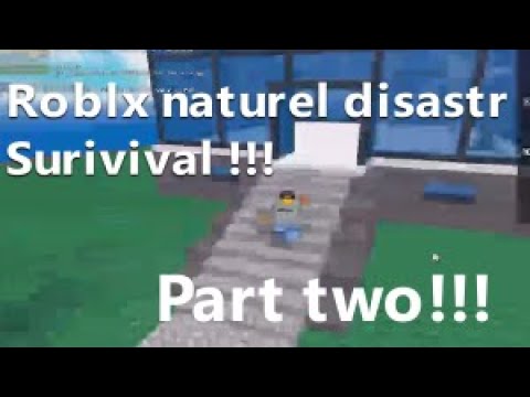 Roblox naturl disastr survivl PART TWO!! !!EPIC!! - YouTube