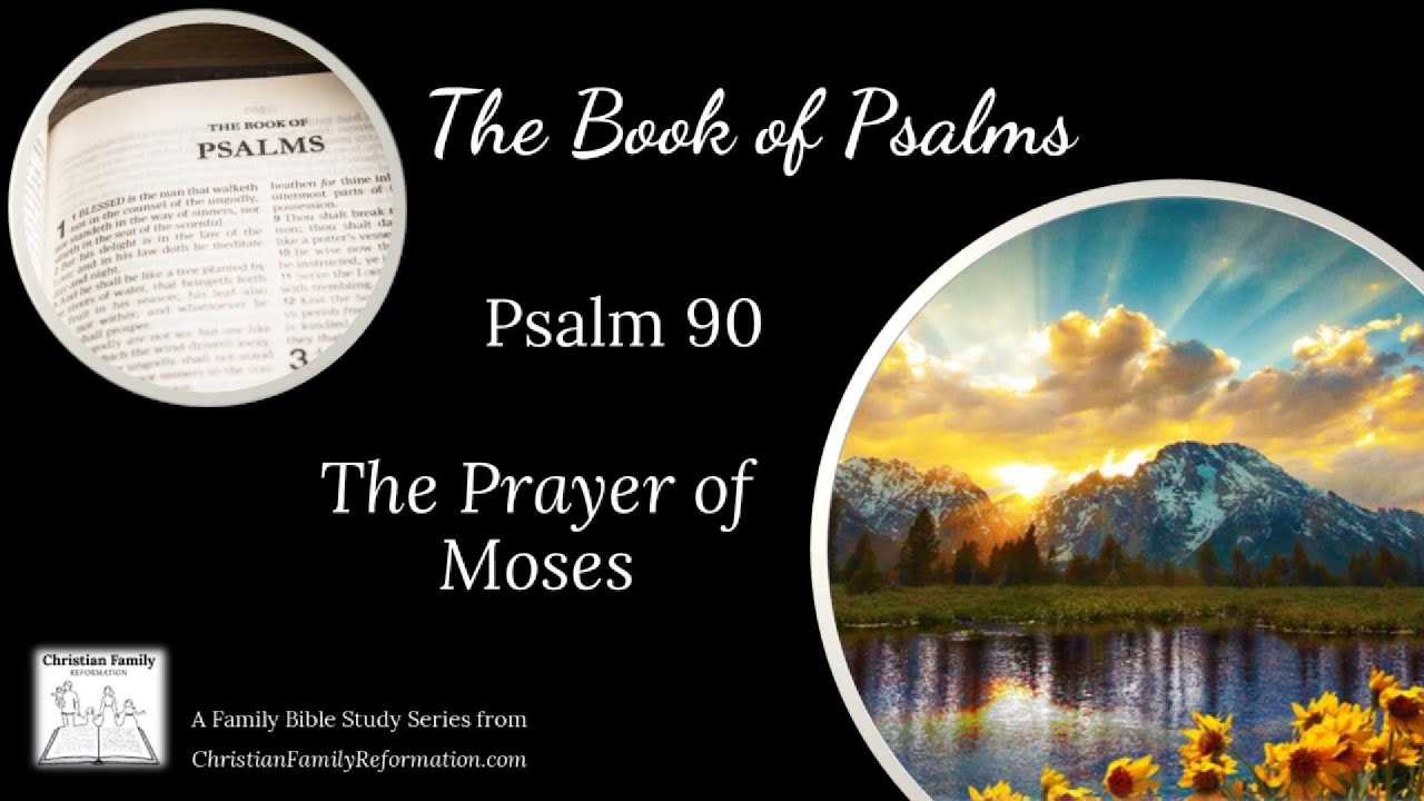 Psalm 90: The Prayer of Moses - YouTube