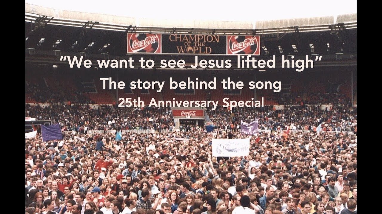 "We want to see Jesus lifted high" The story behind the song - 25th ...