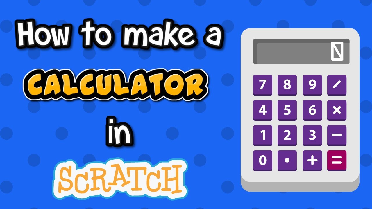 An Easy Tutorial On How To Make A Calculator In Scratch Calculator In an-easy-tutorial-on-how-to-make-a-calculator-in-scratch-calculator-in