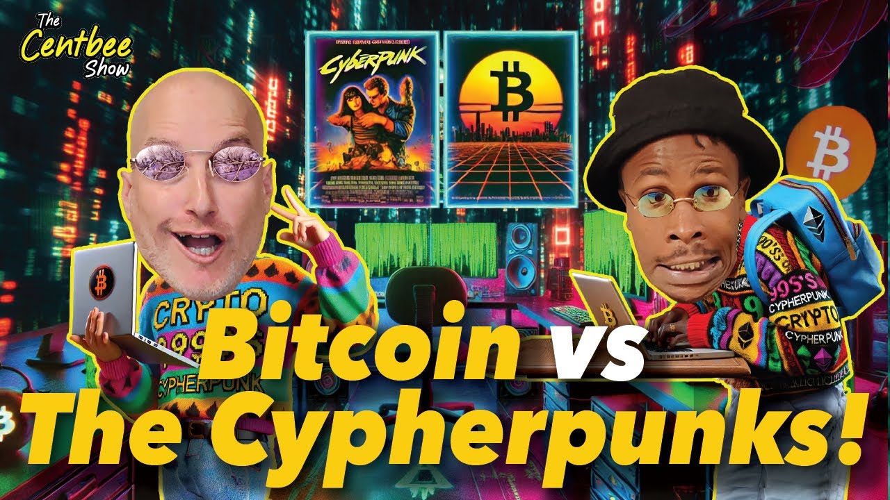 The Centbee Show 49 - Bitcoin vs The Cypherpunks! - YouTube