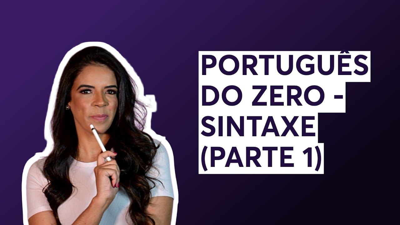 PORTUGUÊS DO ZERO - SINTAXE (PARTE 1) - YouTube