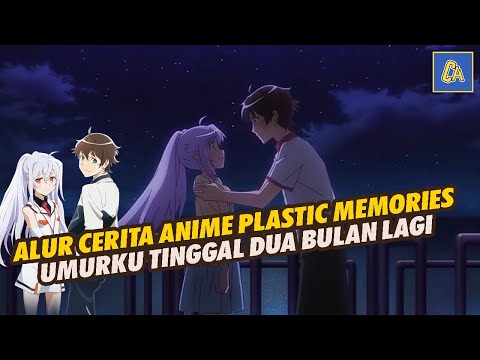 Rekap alur cerita anime plastic memories | umurku tinggal dua bulan lagi