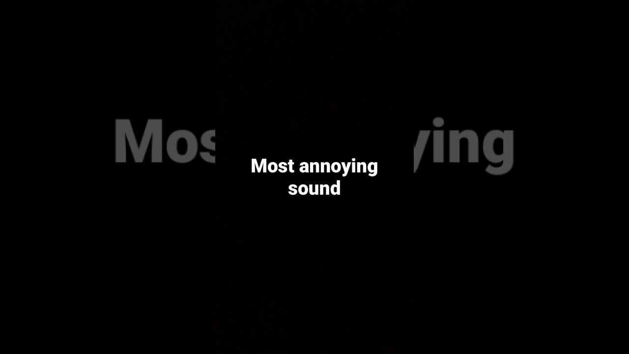The most annoying sound ever - YouTube