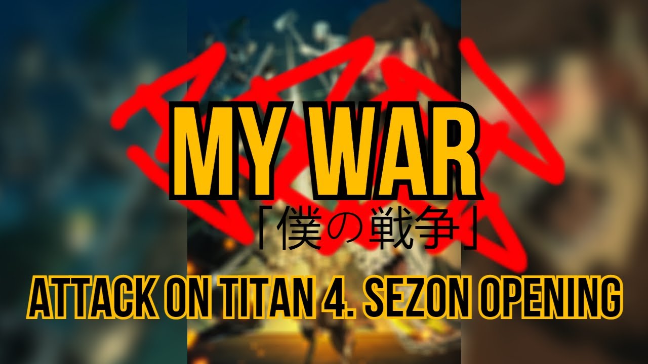 Attack on Titan - MY WAR - 4. Sezon Türkçe Opening - YouTube
