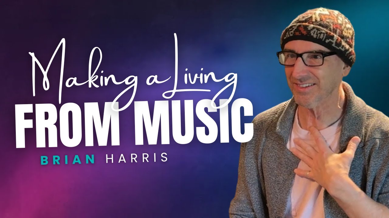 The Art of Making a Living from Music - Brian Harris (musician, teacher ...
