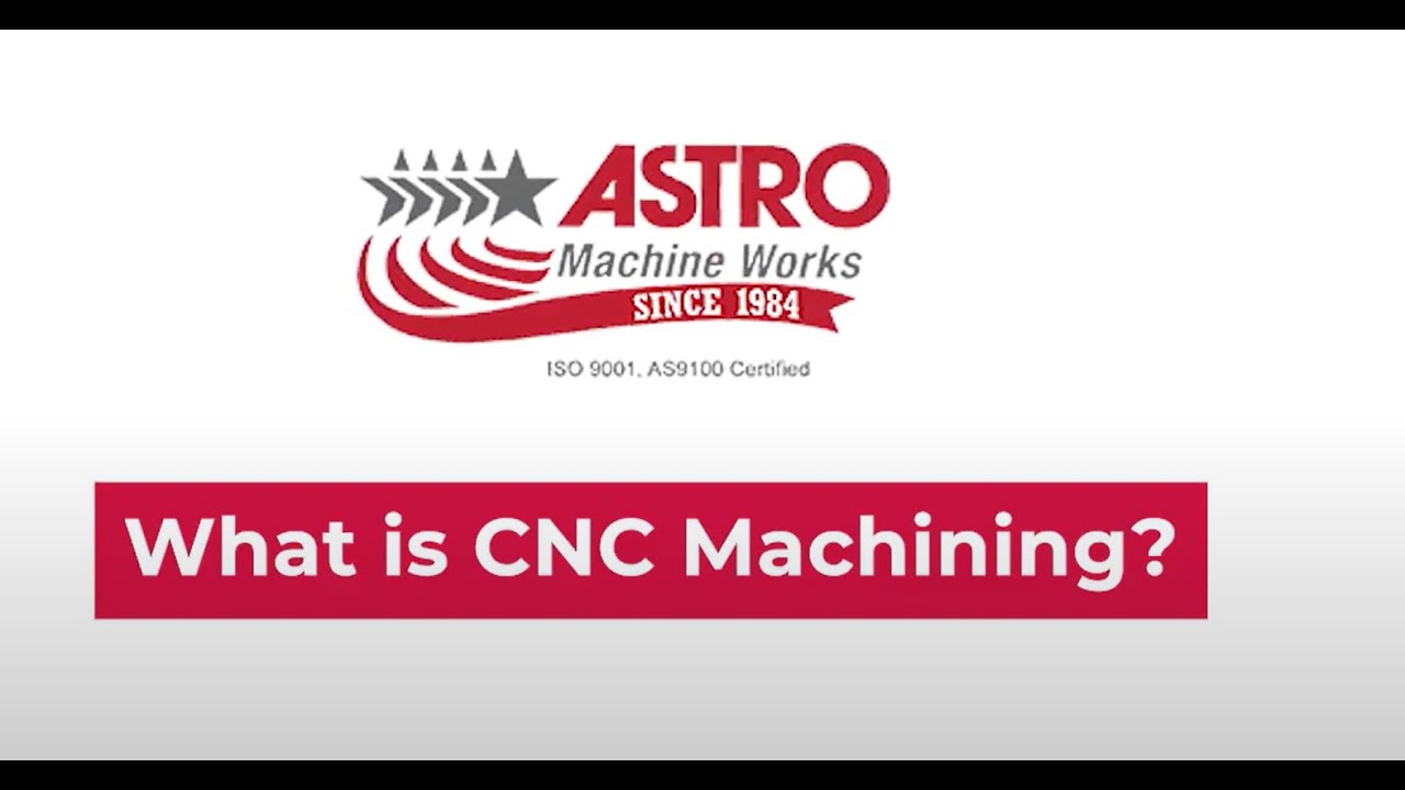 What is CNC Machining? | Astro Machine Works - YouTube
